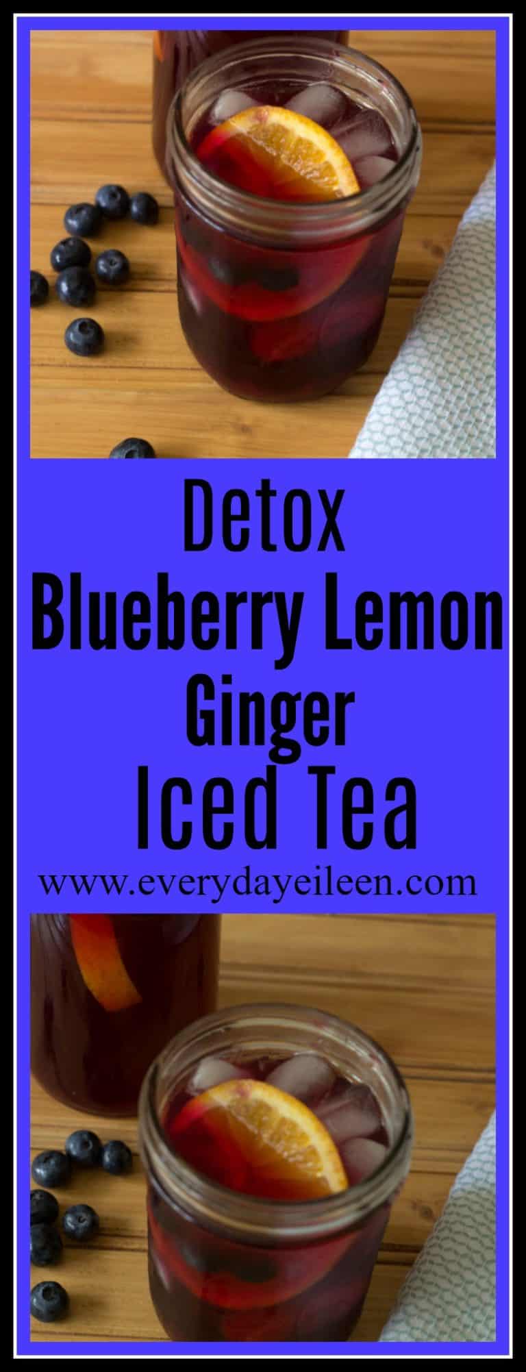 Detox Blueberry Lemon Ginger Iced Tea - Everyday Eileen